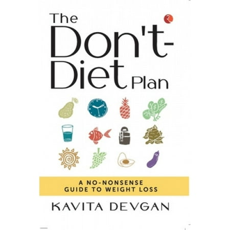 THE DON'T-DIET PLAN: A NO-NONSENSE GUIDE TO WEIGHT LOSS | Walmart Canada