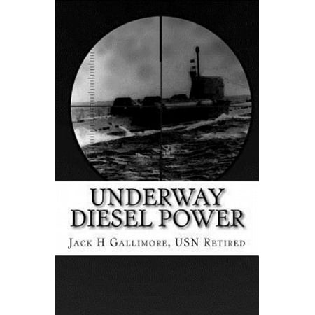 Underway Diesel Power: This is a fictional tale about a U.S. Navy ...