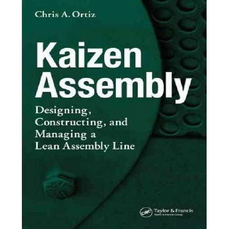 Kaizen Assembly: Designing, Constructing, and Managing a Lean Assembly ...