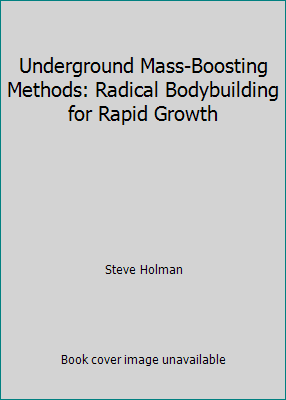 Pre-Owned Underground Mass-Boosting Methods: Radical Bodybuilding for ...