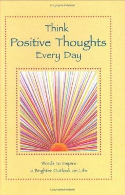 Pre-Owned Think Positive Thoughts Every Day: Words to Inspire a ...