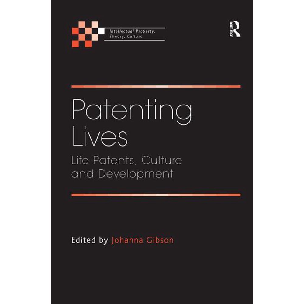 Intellectual Property, Theory, Culture: Patenting Lives : Life Patents ...