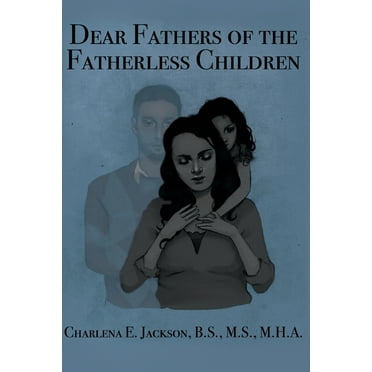 The Absent Father Effect on Daughters: Father Desire, Father Wounds ...
