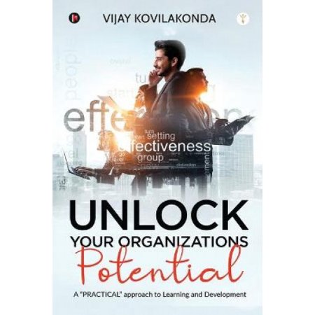 UNLOCK your organizations POTENTIAL: A PRACTICAL approach to Learning ...