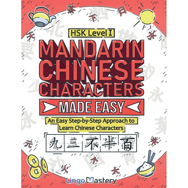 Mandarin Chinese Characters Made Easy : An Easy Step-by-Step Approach ...