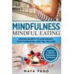 The Mindful Eating Workbook: Simple Mindfulness Practices to Nurture a ...