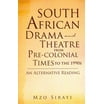 South African Drama and Theatre from Pre-colonial Times to the 1990s ...
