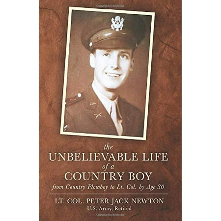 The Unbelievable Life of a Country Boy: from Country Plowboy to Lt ...