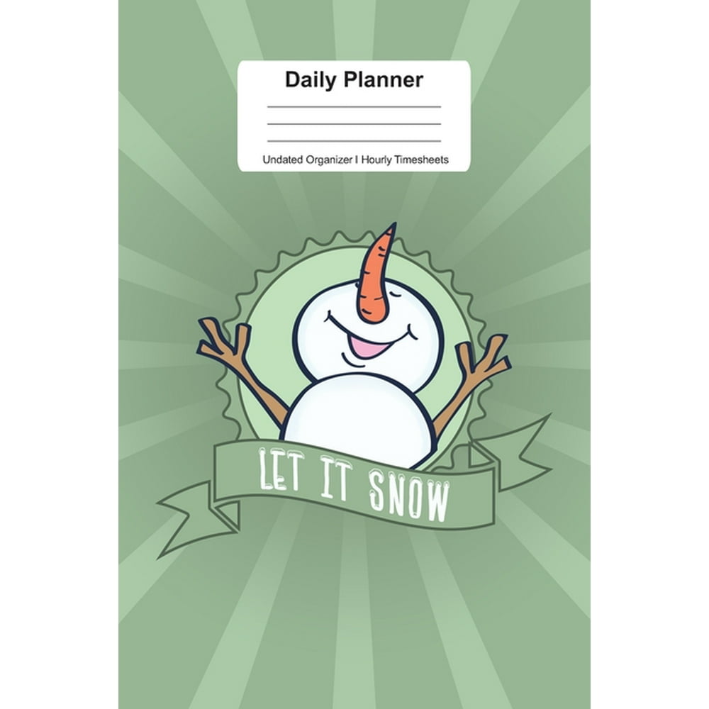 Daily Planner Undated Organizer I Hourly Timesheets: For Let It Snow ...