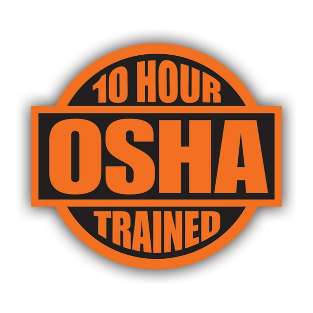 10 Hour OSHA Trained Sticker Decal - Self Adhesive Vinyl - Weatherproof ...