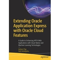 Cloud Computing Using Oracle Application Express: Develop Internet-Facing Business Applications ...