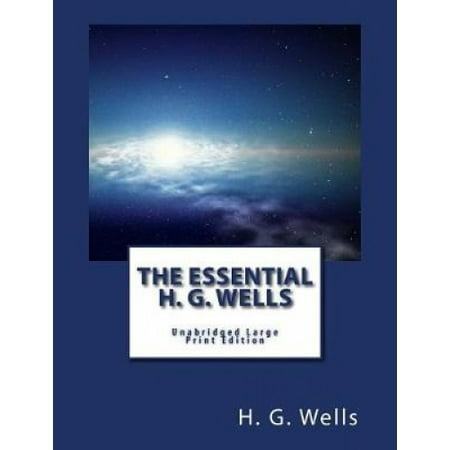 The Essential H. G. Wells Unabridged Large Print Edition: The War of ...