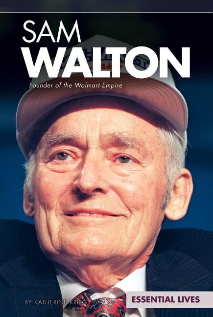 Essential Lives Set 8: Sam Walton : Founder of the Walmart Empire ...
