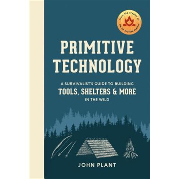 Pre-Owned John Plant: Primitive Technology: A Survivalist's Guide to ...