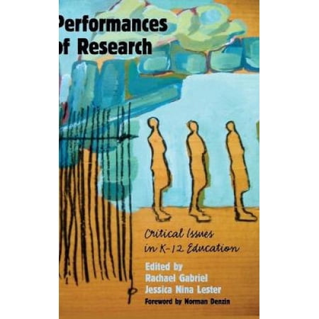 Performances of Research: Critical Issues in K-12 Education ...