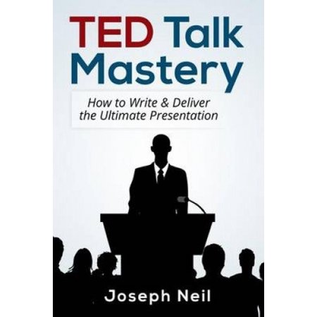 TED Talk Mastery: How to Write & Deliver the Ultimate Presentation ...