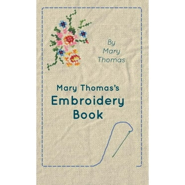 The Embroidery Book : Visual Resource of Color & Design - 149 Stitches - Step-By-Step Guide ...