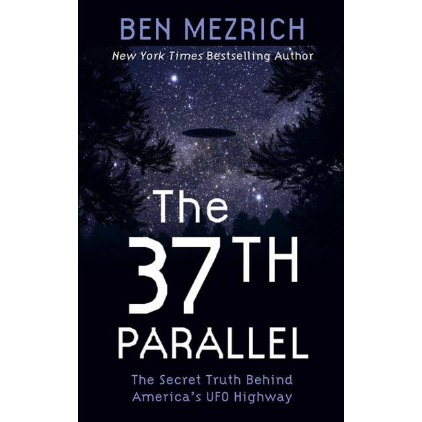 The 37th Parallel : The Secret Truth Behind America's UFO Highway ...