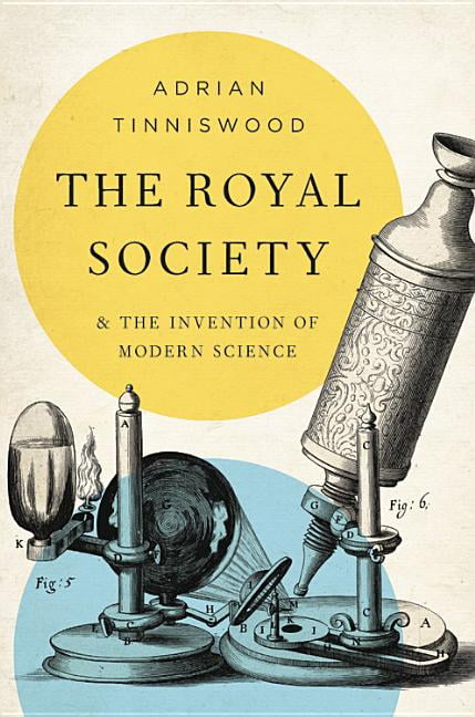The Royal Society : And the Invention of Modern Science (Hardcover ...