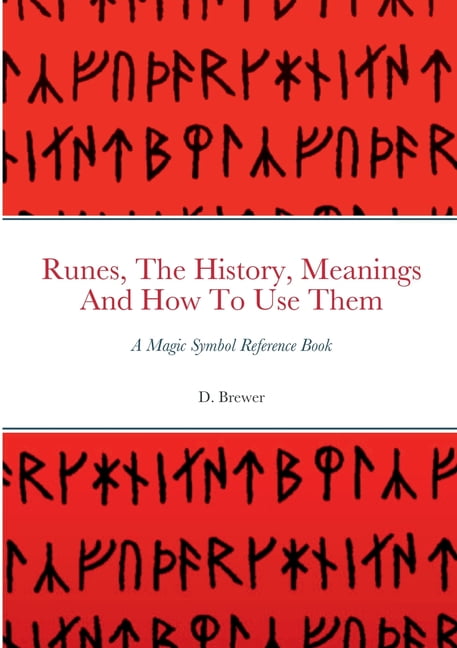 Runes, The History, Meanings And How To Use Them : A Magic Symbol ...
