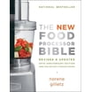 The Food Processor Family Cookbook : 120 Recipes for Fast Meals Made ...