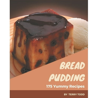 250 Homemade Bread Pudding Recipes : Welcome to Bread Pudding Cookbook ...