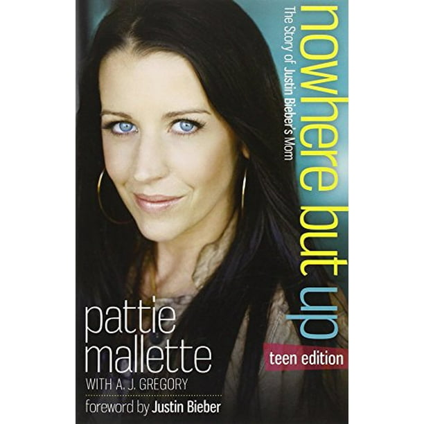 Nowhere but Up: The Story of Justin Bieber's Mom Mallette, Pattie and ...