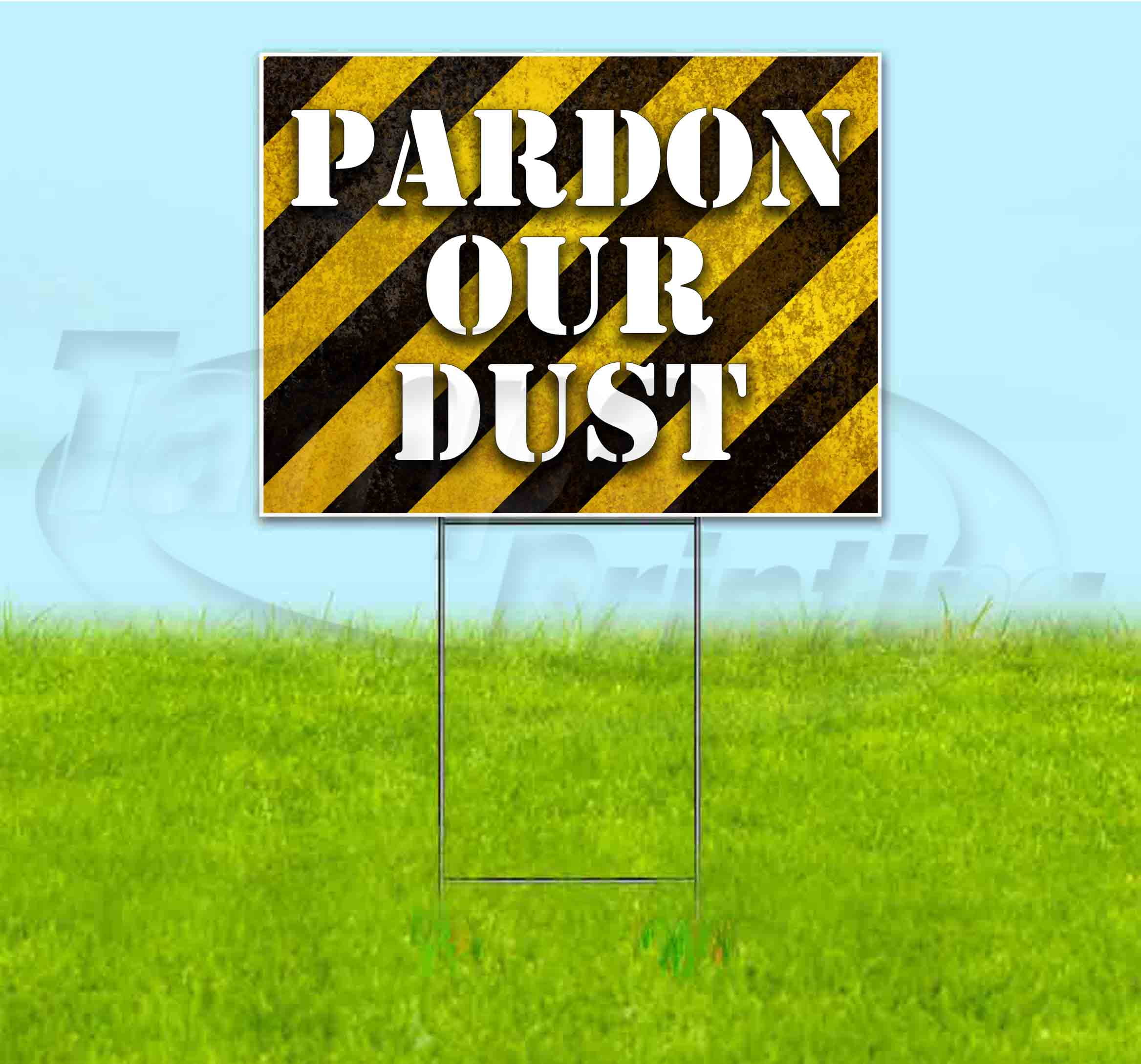 Pardon Our Dust (18" x 24") Yard Sign, Includes Metal Step Stake ...