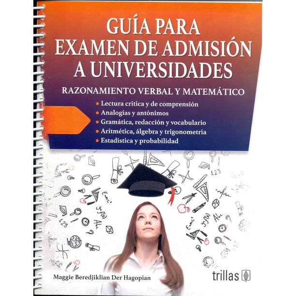 GUIA PARA EXAMEN DE ADMISION A UNIVERSIDADES EDITORIAL TRILLAS SA DE CV MAGGIE BEREDJIKLIAN DER ...