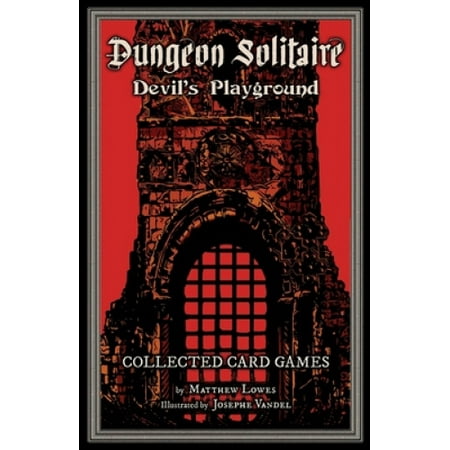 Dungeon Solitaire: Devil's Playground: Collected Card Games (Dungeon ...