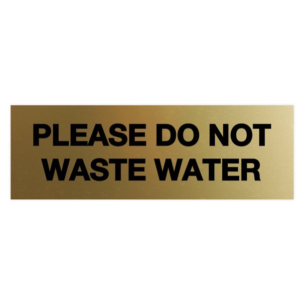 Please Do Not Waste Water Sign (Brushed Gold) - Medium 3" x 8 ...