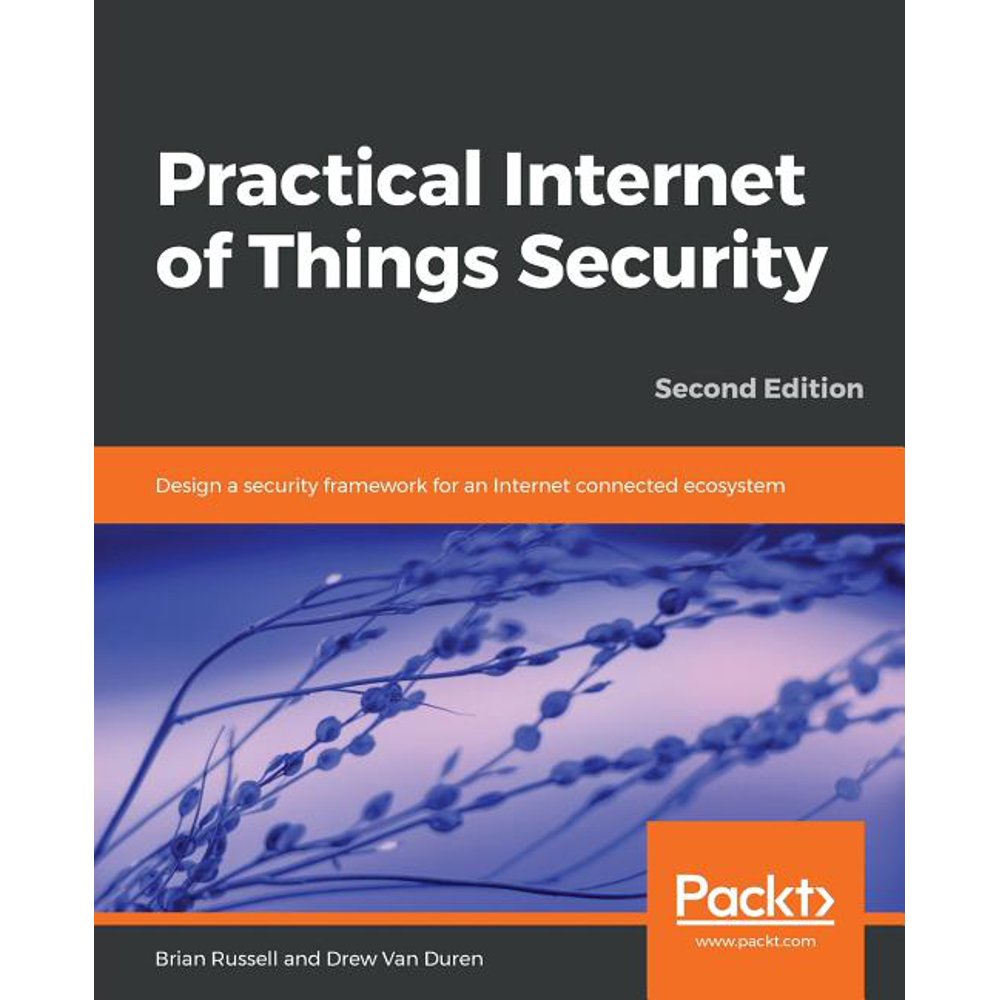 Practical Internet of Things Security, Second Edition (Paperback ...