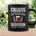 Cigars Solve Most Of My Problems Bourbon Does Rest Coffee Mugs ...