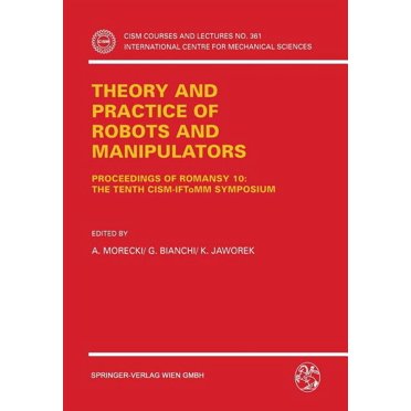 CISM International Centre for Mechanical Sciences: Basics of Robotics: Theory and Components of ...