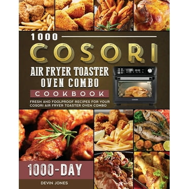 COSORI Air Fryer Toaster Oven Combo Cookbook for Beginners : 1000-Day ...