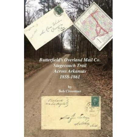 Butterfield's Overland Mail Co. Stagecoach Trail Across Arkansas 1858 ...