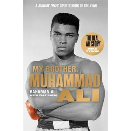 My Brother, Muhammad Ali: The Definitive Biography of the Greatest of ...