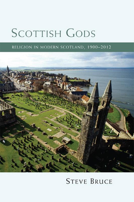 Scottish Gods : Religion in Modern Scotland, 1900-2012 (Hardcover ...