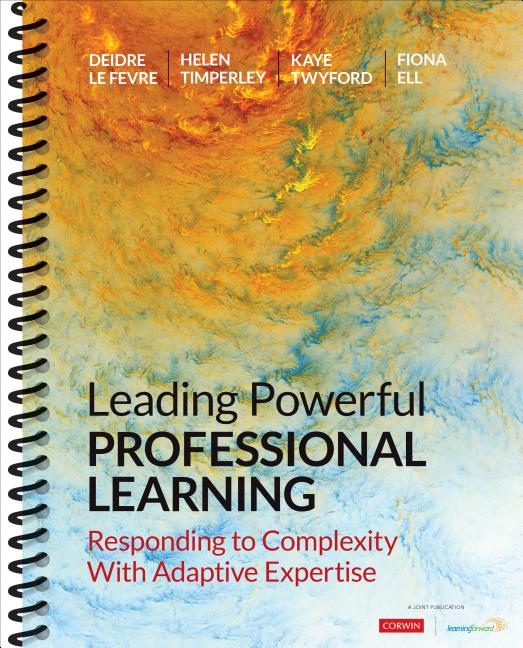 Leading Powerful Professional Learning : Responding to Complexity with ...