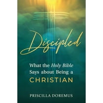 Discipled: What the Holy Bible Says about Being a Christian Paperback ...