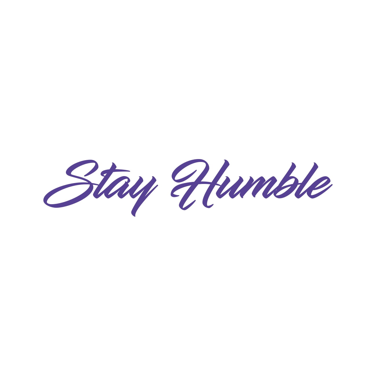 Stay Humble Sticker Decal Die Cut - Self Adhesive Vinyl - Weatherproof ...
