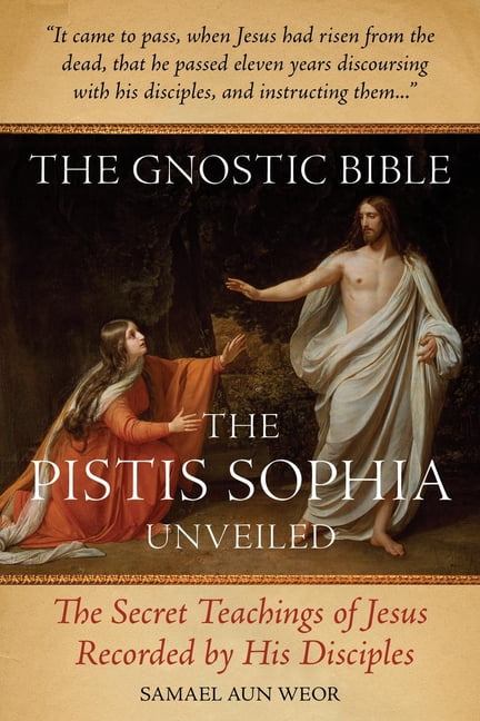 The Gnostic Bible : The Pistis Sophia Unveiled (Edition 2) (Paperback ...