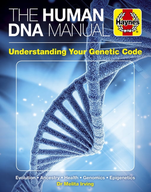 Haynes Manuals: The Human DNA Manual : Understanding Your Genetic Code ...