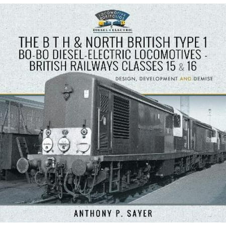 The B T H and North British Type 1 Bo-Bo Diesel-Electric Locomotives ...