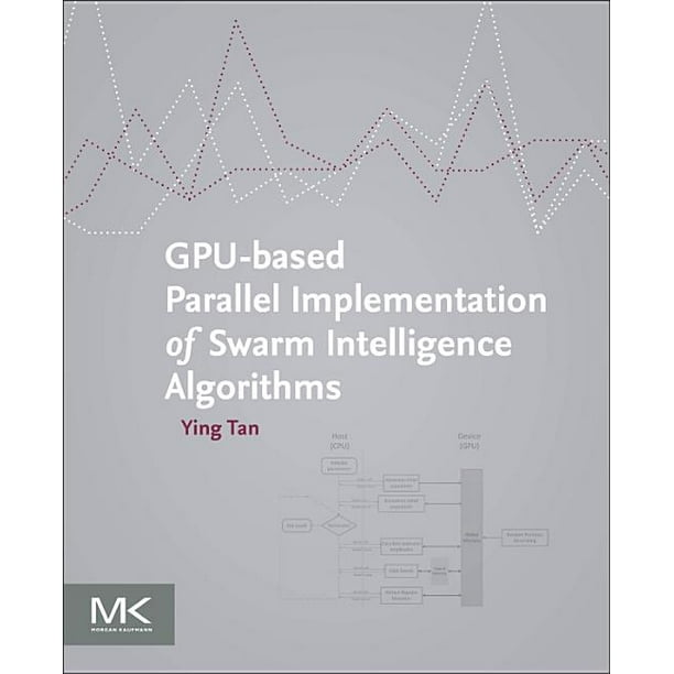 Gpu-Based Parallel Implementation of Swarm Intelligence Algorithms (Paperback) - Walmart.com