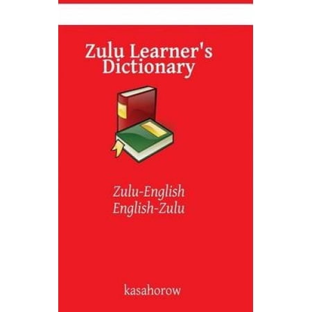 Zulu Learner's Dictionary: Zulu-English, English-Zulu (Zulu Kasahorow ...