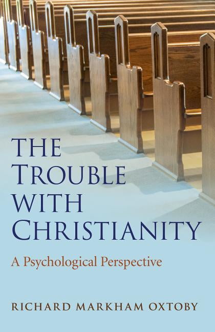 The Trouble with Christianity : A Psychological Perspective (Paperback ...