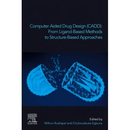 Computer Aided Drug Design (CADD): From Ligand-Based Methods to Structure-Based Approaches (Drug ...