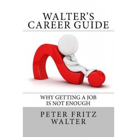 Walter's Career Guide: Why Getting a Job Is Not Enough | Walmart Canada