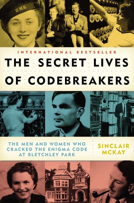 The Secret Lives of Codebreakers : The Men and Women Who Cracked the ...